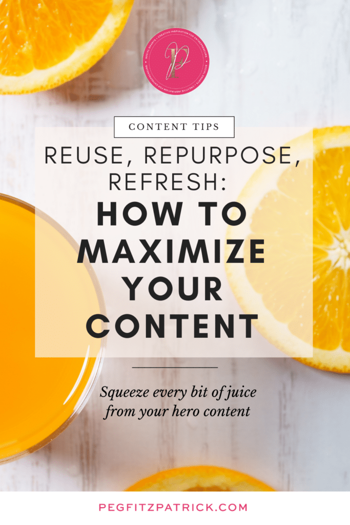 Reuse, Repurpose, Refresh: How to Maximize Your Content - https://pegfitzpatrick.com/