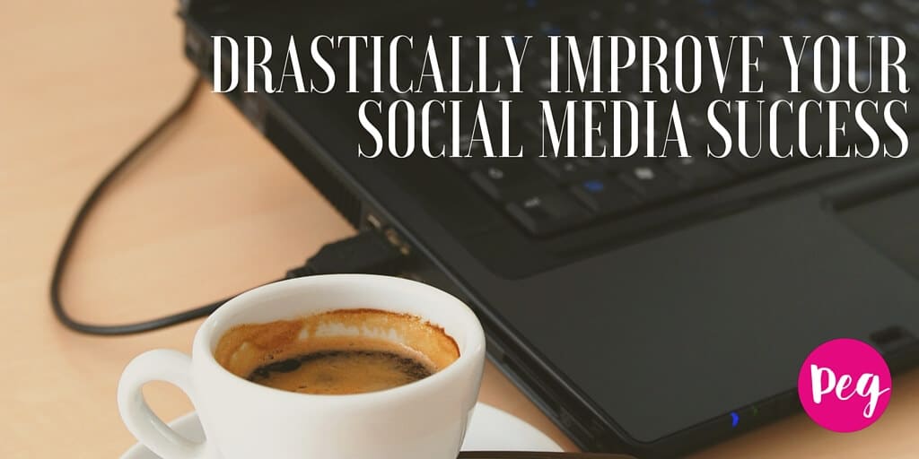 Drastically Improve Your Social Media Success Peg Fitzpatrick