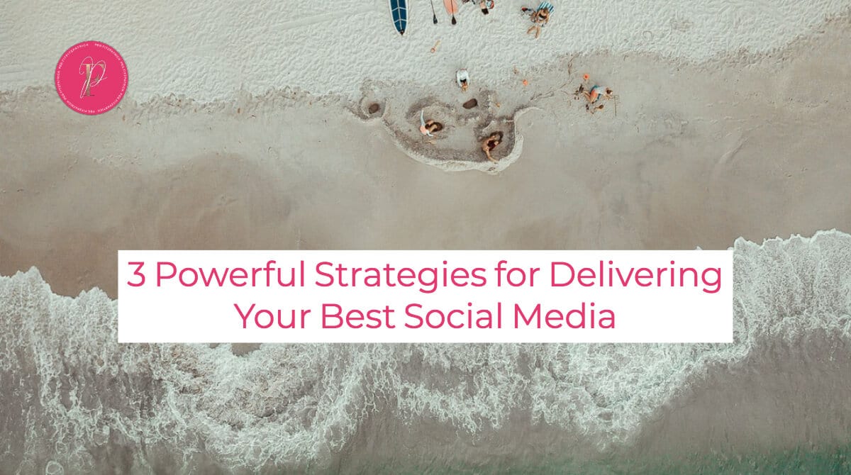 3 Powerful Strategies for Delivering Your Best Social Media - https ...