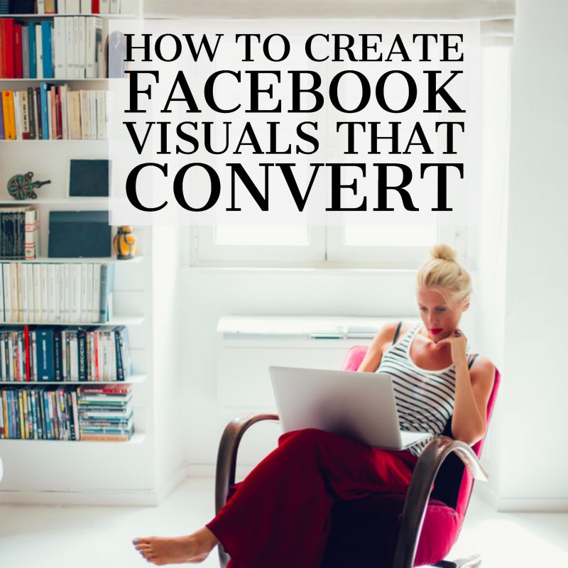 How to Create Facebook Visuals that Convert - https://pegfitzpatrick.com/