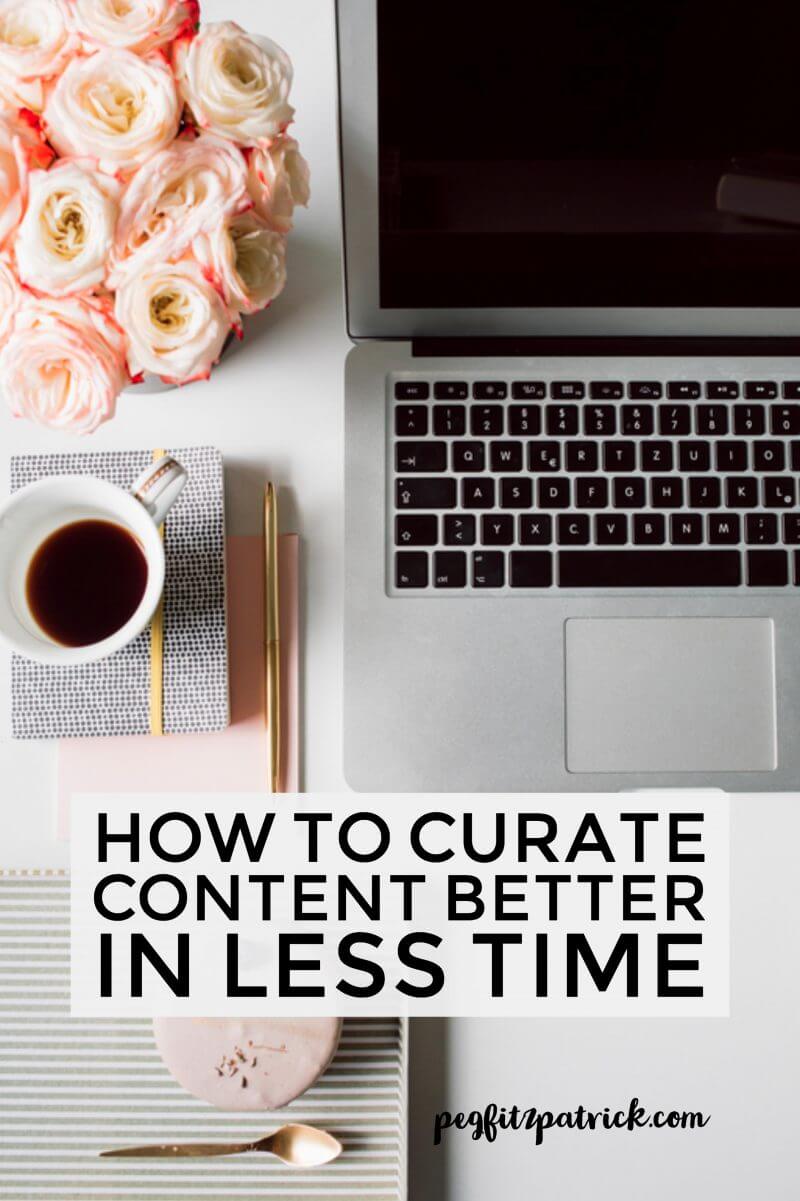 How To Curate Content Better In Less Time - https://pegfitzpatrick.com/