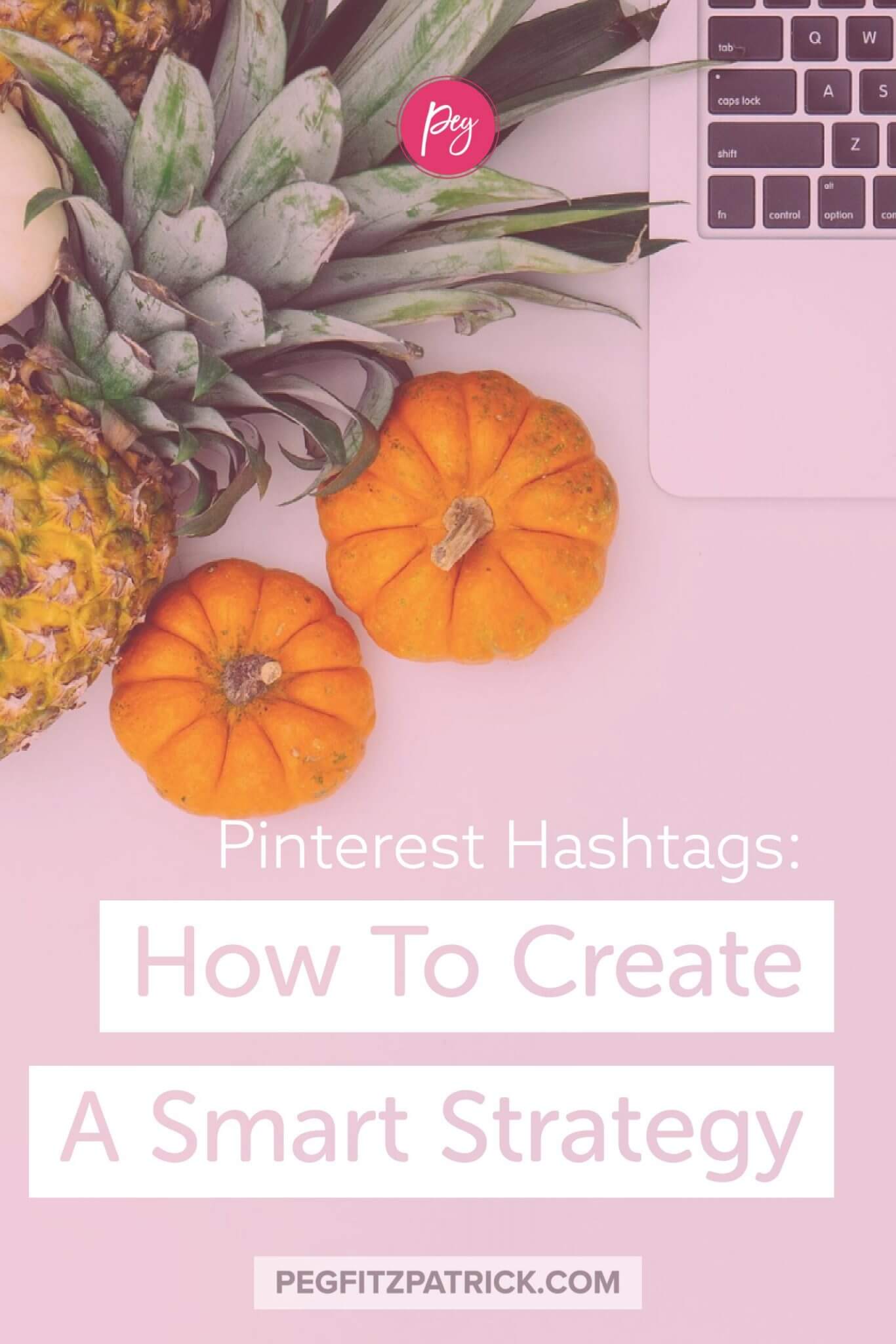 Pinterest Hashtags: How To Create A Smart Strategy - https://pegfitzpatrick.com
