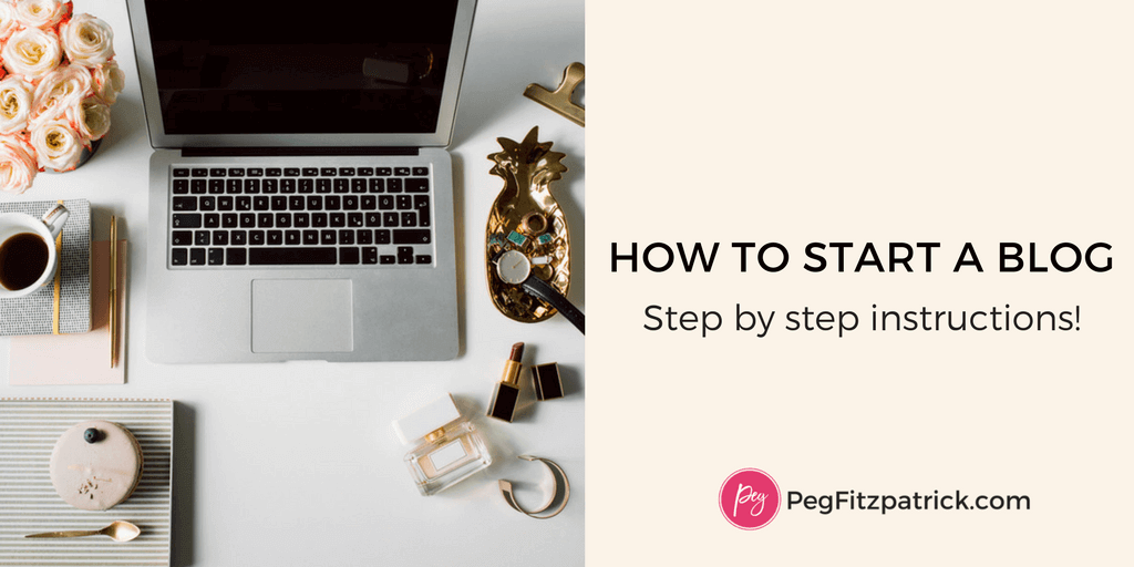 How to Start a Blog - Peg Fitzpatrick