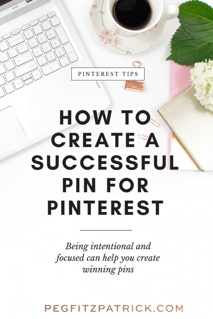 How to Create a Successful Pin for Pinterest - https://pegfitzpatrick.com